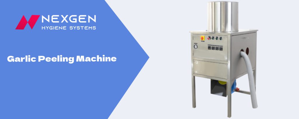 The Evolution of Garlic Peeling Machines - Nexgen Hygiene System